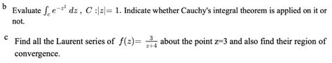 Solved B Evaluate Ce Z Dz C Z Indicate Whether Chegg