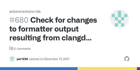 Check For Changes To Formatter Output Resulting From Clangd Bump Issue 680 Arduino Arduino
