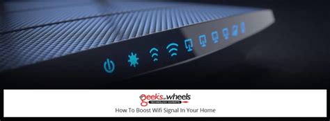 Weak Wifi How To Boost Wifi Signal In Your Home Geeks On Wheels