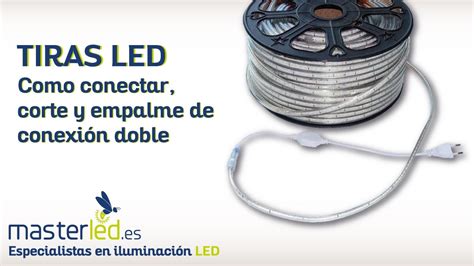 Tiras Led 220v Cómo Conectar Corte Y Empalme De Conexión Doble