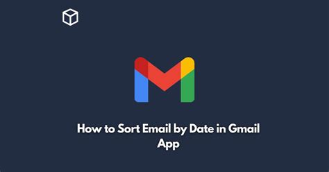 How To Sort Email By Date In Gmail App Programming Cube