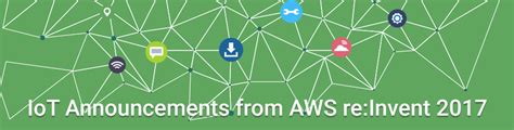 IoT Announcements From AWS Re Invent Blog Idexcel