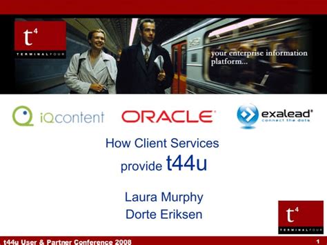 Terminalfour T44u 2008 Laura Murphy And Dorte Eriksen Cs Update Ppt
