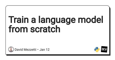 train a language model from scratch r devto