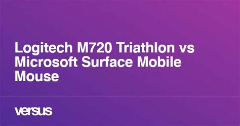Logitech M720 Triathlon Vs Microsoft Surface Mobile Mouse What Is The Difference