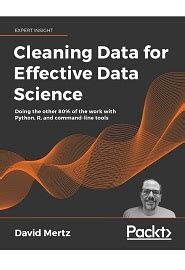 Cleaning Data For Effective Data Science Doing The Other Of The Work With Python R And