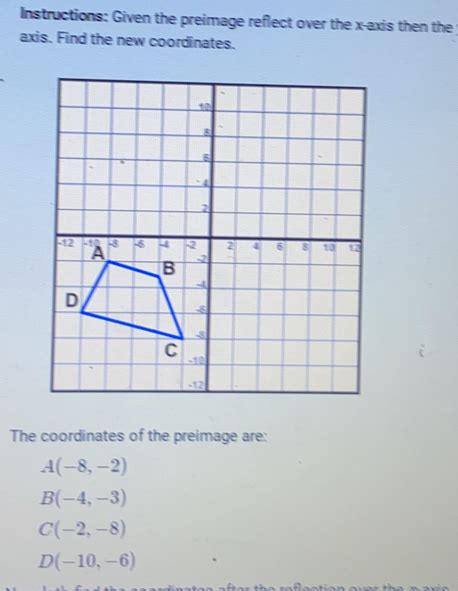 Solved Instructions Given The Preimage Reflect Over The X Axis Then