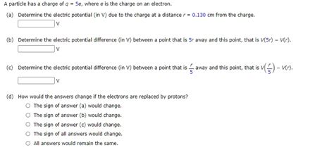 Particle Has Charge Of G Wnere Is The Charge On An Uectron A Determine The Electric Potential In
