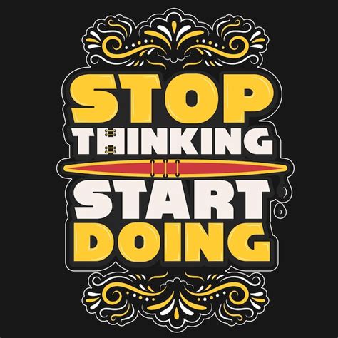 Premium Vector Stop Thinking Start Doing Motivational And