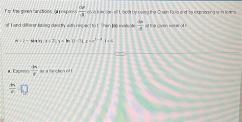 solved for the given functions a express dtdw as a