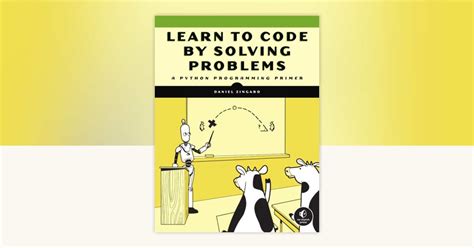 Learn To Code By Solving Problems By Daniel Zingaro 9781718501324 Books