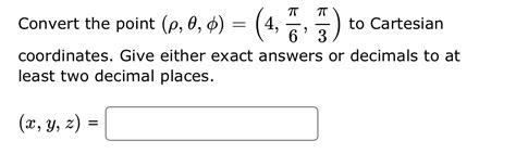 Solved Convert the point ρ θ φ 4 π6 π3 to Cartesian Chegg com