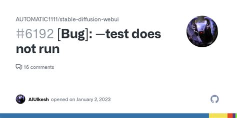 Bug Test Does Not Run Issue AUTOMATIC Stable Diffusion Webui GitHub