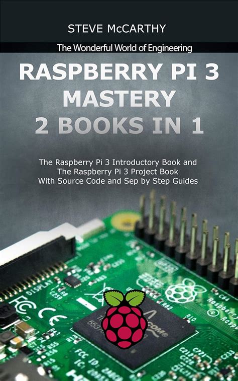 Amazon Raspberry Pi 3 Mastery 2 Books In 1 The Raspberry Pi 3