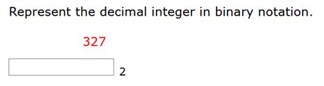 Solved Represent The Decimal Integer In Binary Notation 327