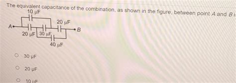 [answered] The Equivalent Capacitance Of The Combination As Shown In Kunduz