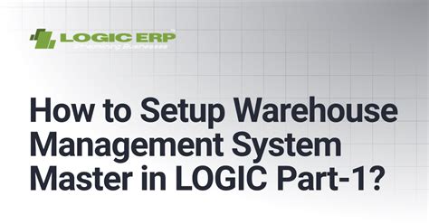 How To Setup Warehouse Management System Master In Logic Part 1 Logic Erp Docs