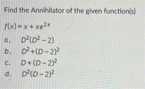 solved find the annihilator of the given function s