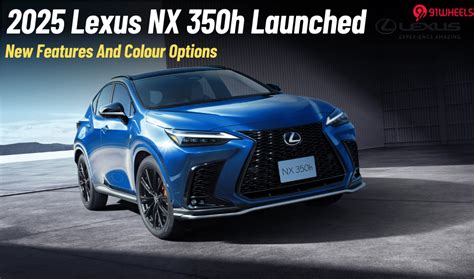 2025 Lexus Nx 350h Launched With New Features And Colour Options