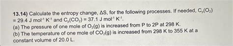 Solved Calculate the entropy change ΔS for the Chegg