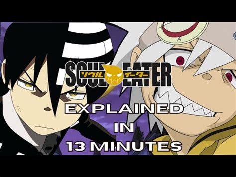 Soul Eater Explained In 13 Minutes Youtube