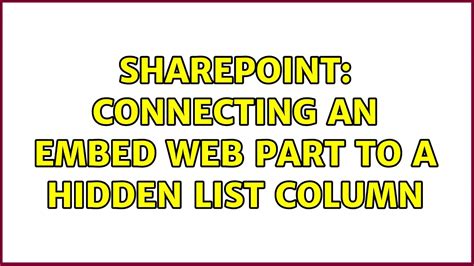 Sharepoint Connecting An Embed Web Part To A Hidden List Column Youtube