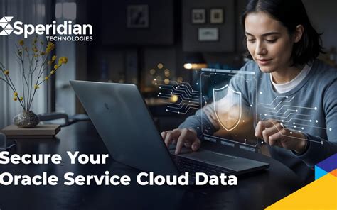 Secure Your Oracle Service Cloud Data Speridian Technologies