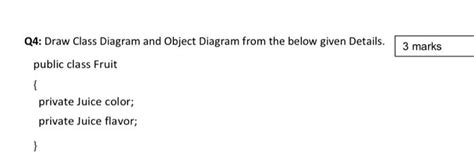 Solved Q4 Draw Class Diagram And Object Diagram From The
