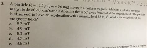 Solved A Particle Q 4 0 Mu C M 5 0 Mg Moves In A Chegg Com