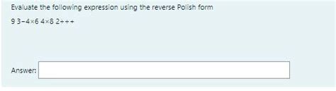 Solved Evaluate The Following Expression Using The Reverse