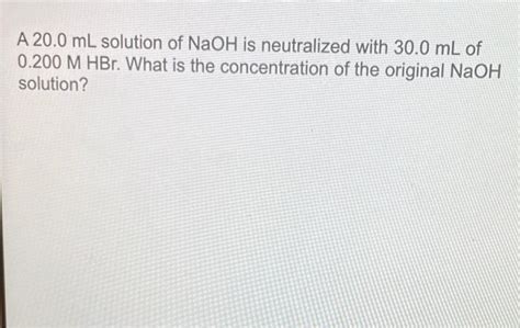 Solved A 20.0 mL solution of NaOH is neutralized with 30.0 | Chegg.com