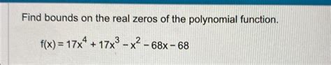 Solved Find Bounds On The Real Zeros Of The Polynomial