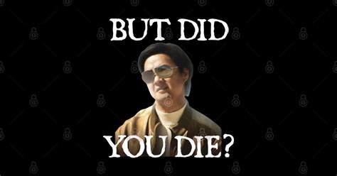 Ken Jeong But Did You Die Funny Quotes But Did You Die Sticker