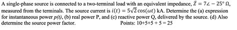 solved a single phase source is connected to a two terminal