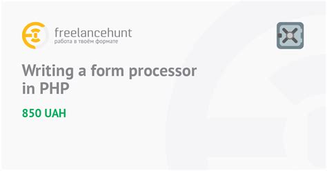 Writing A Form Processor In Php • Freelance Job In Php Posted September 13 2023 Freelancehunt