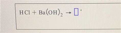 Solved HCl Ba OH 2 Chegg Com