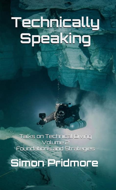 Technically Speaking Talks On Technical Diving Volume 2 Foundations