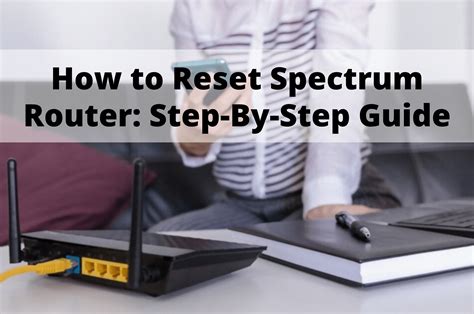 How To Reset Spectrum Router Step By Step Guide