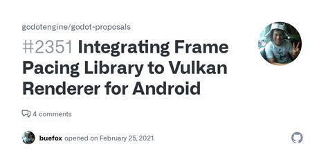 Integrating Frame Pacing Library To Vulkan Renderer For Android · Issue 2351 · Godotengine