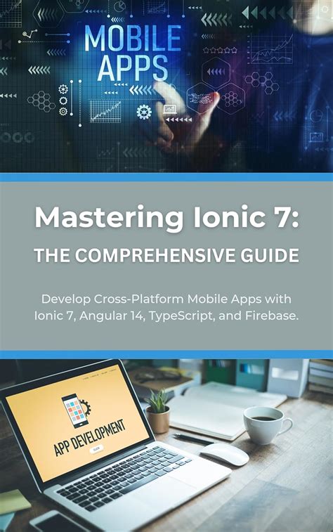 mastering ionic 7 the comprehensive guide mazkingin
