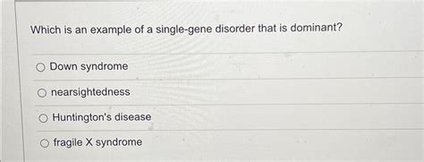 Solved Which Is An Example Of A Single Gene Disorder That Is