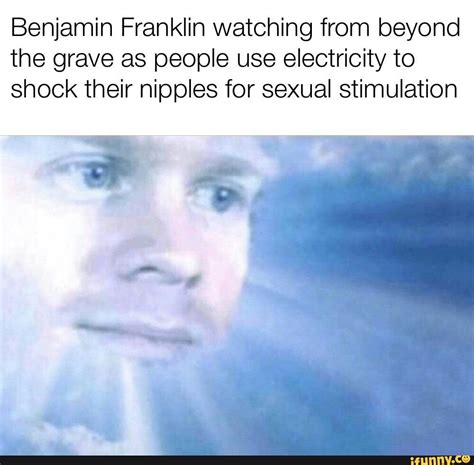 Benjamin Franklin Watching From Beyond The Grave As People Use Electricity To Shock Their