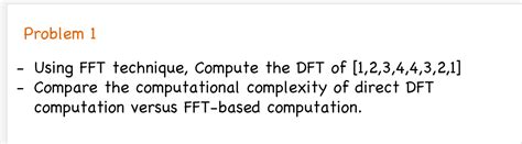Problem 1using Fft Technique Compute The Dft Of