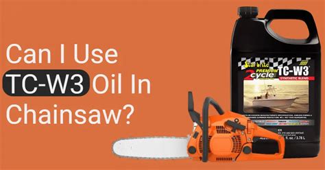 Can I Use Tc-W3 Oil In My Chainsaw? (Explained)