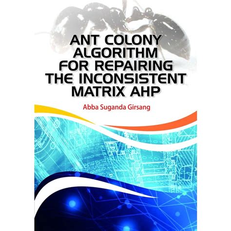 Jual Ant Colony Algorithm For Repairing The Inconsistent Matrix Ahp
