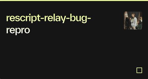 Rescript Relay Bug Repro Codesandbox