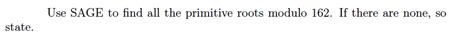 Solved Use Sage To Find All The Primitive Roots Modulo 162