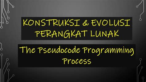 Konstruksi Dan Evolusi Perangkat Lunak Pertemuan 7 The Pseudocode