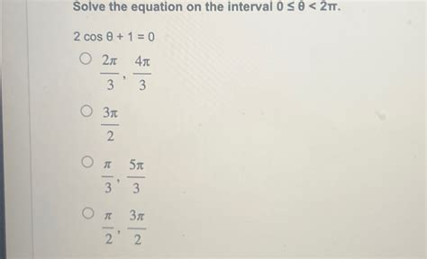 Solved Solve The Equation On The Interval Chegg Com