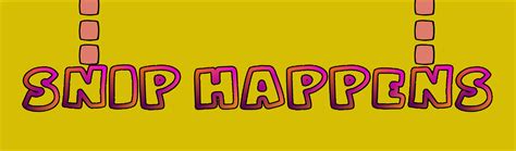 Snip Happens By DameGev